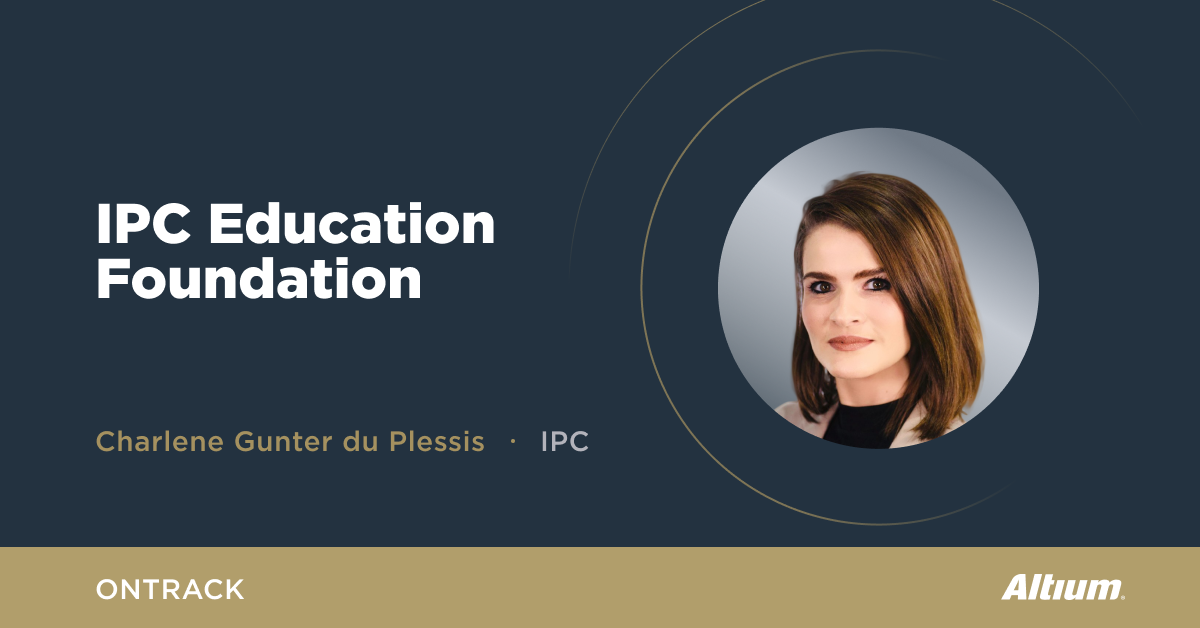 Promoting the Electronics Industry to the Next Generation | Altium OnTrack Podcast